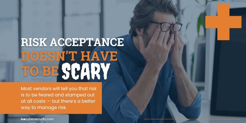 Risk Acceptance doesn't have to be scary